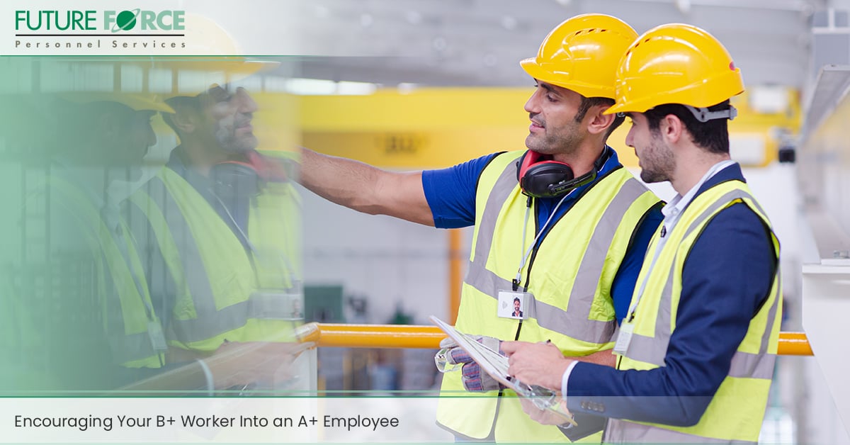Encouraging Your B+ Worker Into an A+ Employee