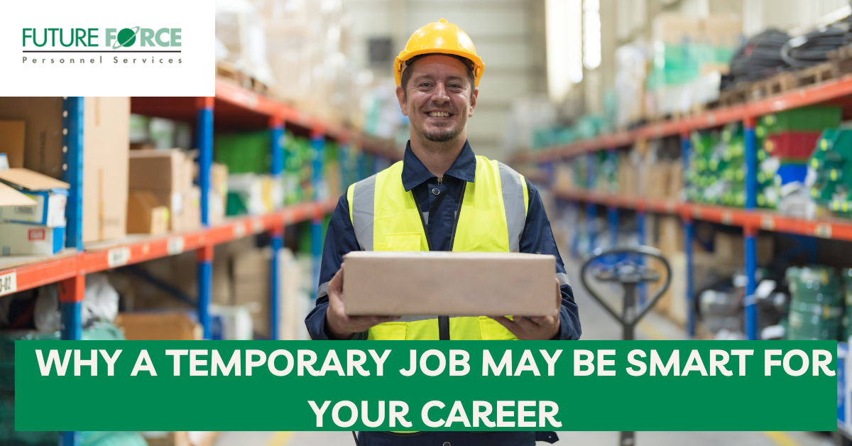 Why a Temporary Job May be Smart For Your Career - Future Force Personnel