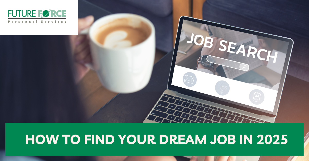 How to Find Your Dream Job in 2025 - Future Force Personnel